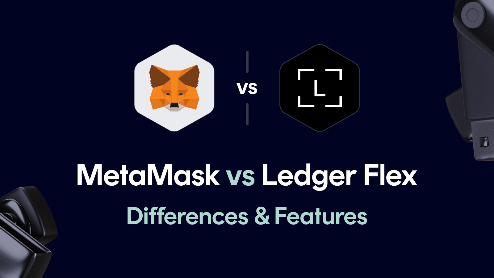 MetaMask vs Ledger Flex – Differences & Features (2026)